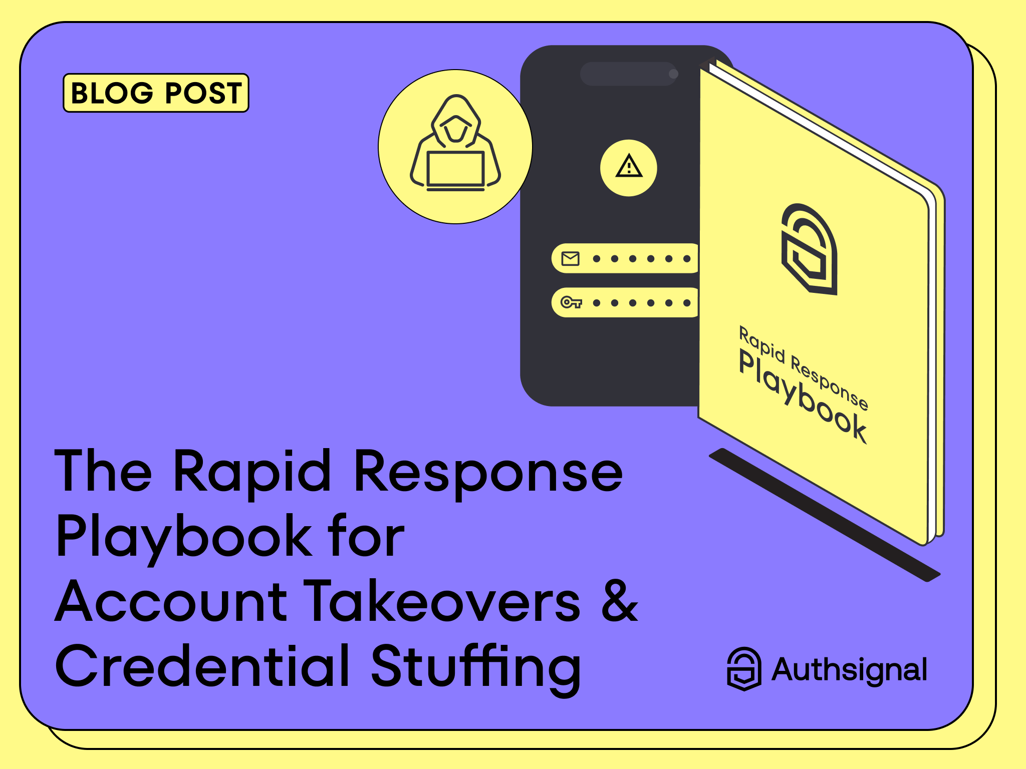 We've been credential-stuffed! The Rapid Response Playbook for Account Takeovers and Credential ...